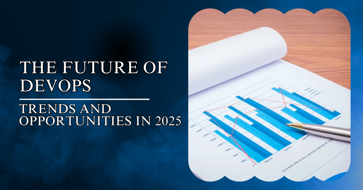 The Future of DevOps: Trends and Opportunities in 2025 - MNP Technologies